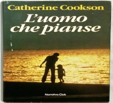 L'uomo che pianse di Catherine Cookson Ed.Euroclub su licenza Sperling & Kupfer, 1982